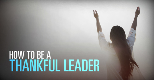 How to be Thankful as a Leader by Josh Reich - SermonCentral.com