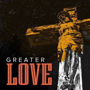 Greater Love: Sermon Series Kit Downloads - SermonCentral.com