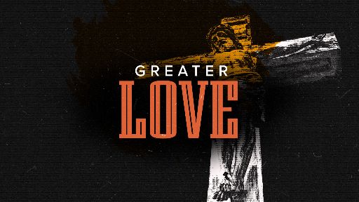 Greater Love: Sermon Series Kit Downloads - SermonCentral.com