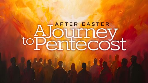 After Easter: A Journey to Pentecost: Sermon Series Kit Downloads ...
