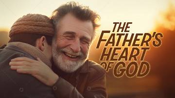 The Fathers Heart of God: Sermon Series Kit Downloads - SermonCentral.com